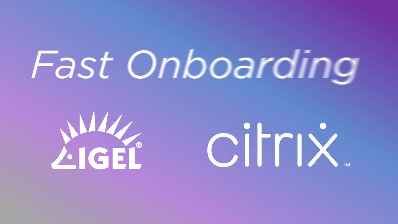 Fast onboarding to Citrix Desktops with IGEL OS – Better together ...